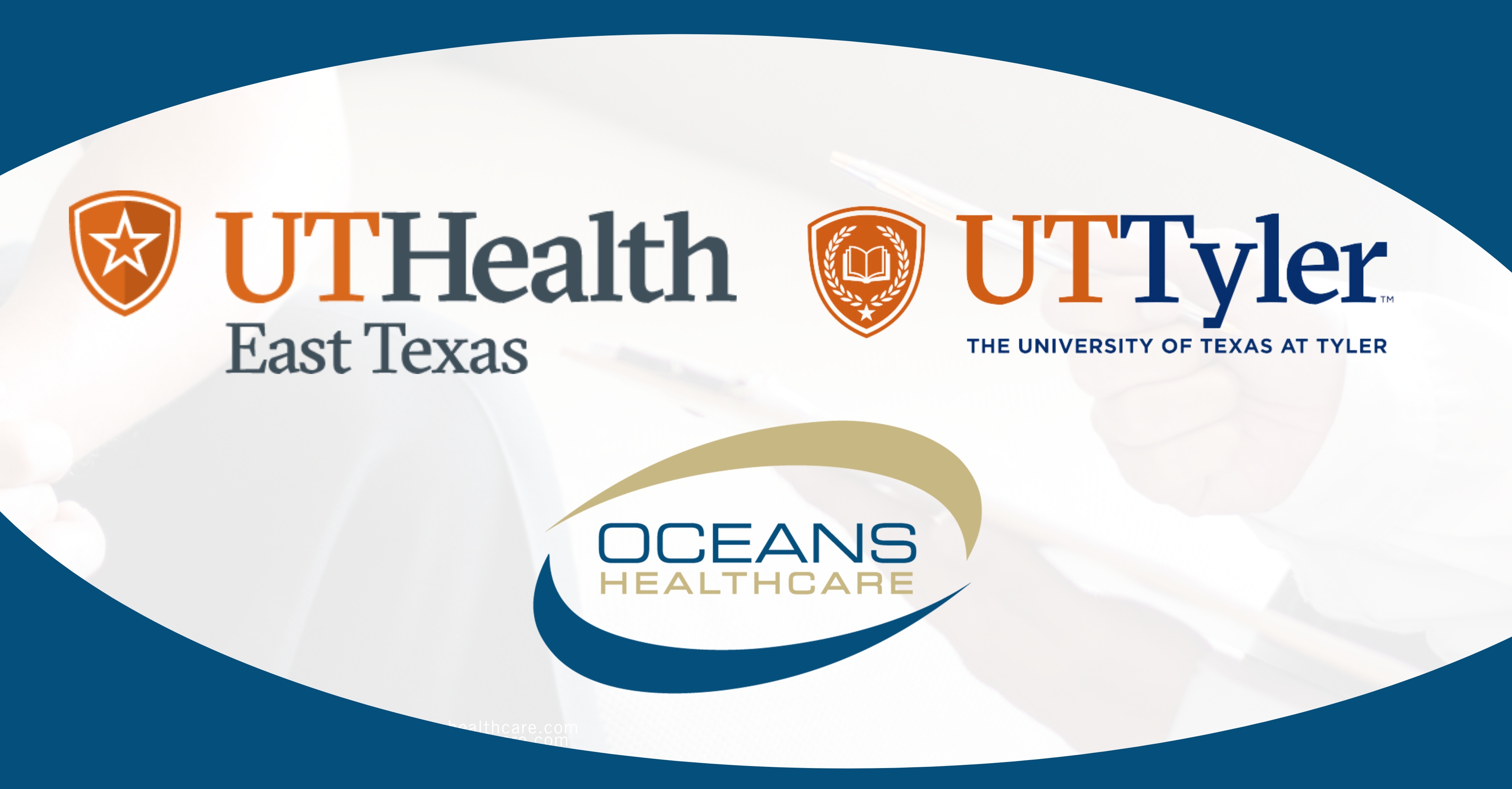 UT Tyler, UT Health East Texas and Oceans Healthcare Partner on New ...